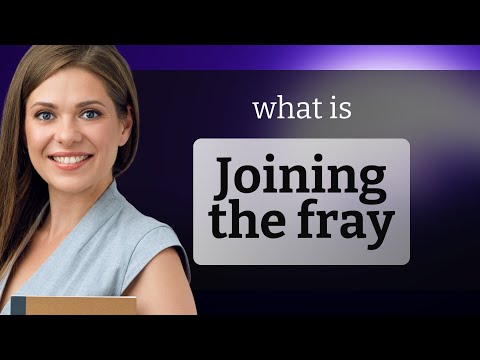 Understanding the Phrase "Joining the Fray"