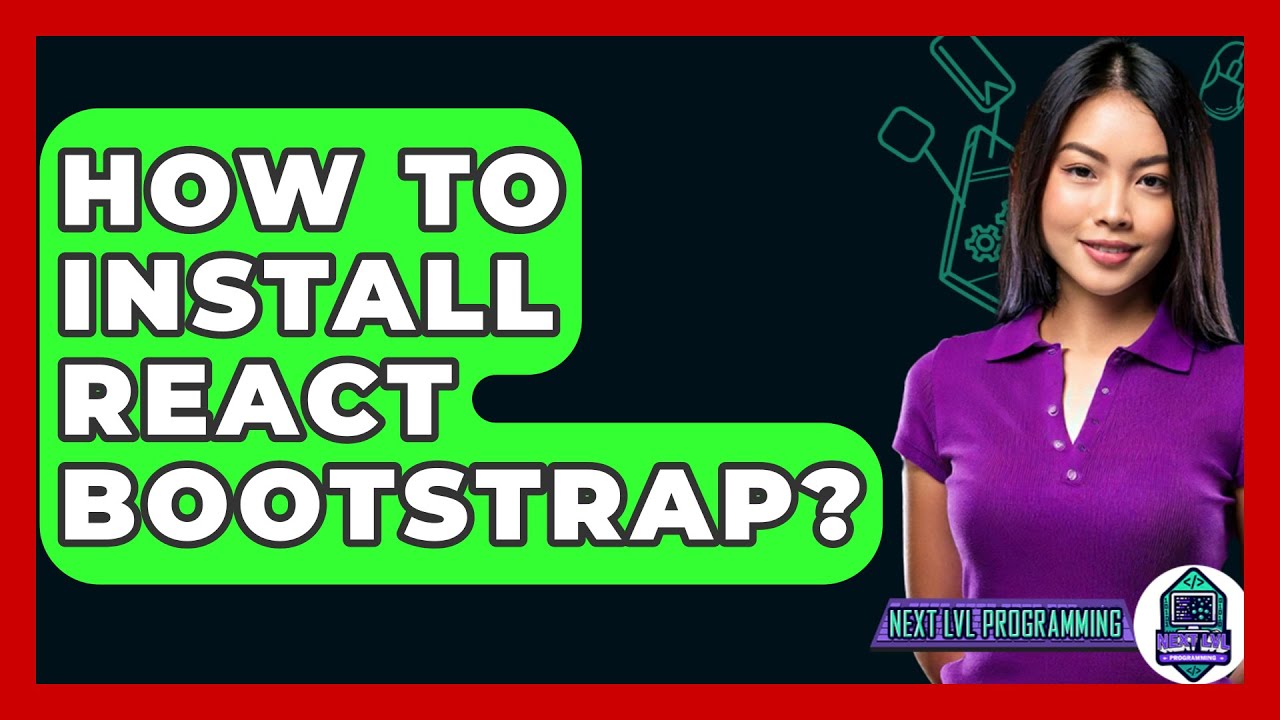How To Install React Bootstrap? - Next LVL Programming