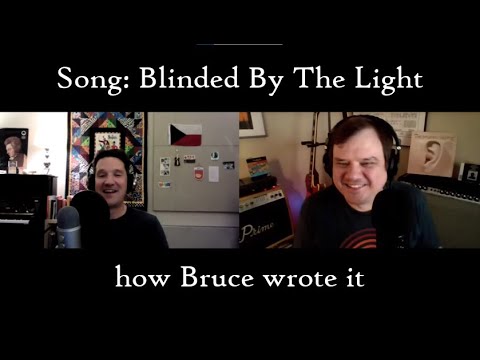Song: "Blinded by the Light" - Bruce Springsteen version - how Bruce wrote it