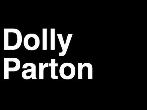 How to Pronounce Dolly Parton Country Music Video Cover Songs Lyrics Tour Concert Interview