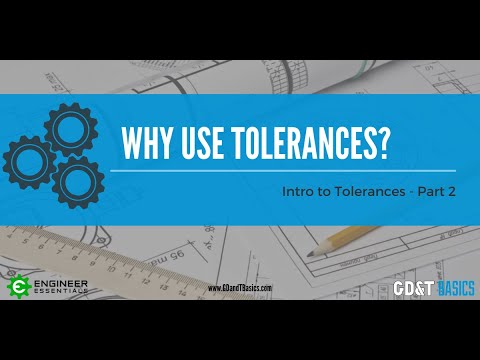Introduction to Tolerances - Part II: Why Use Tolerances?