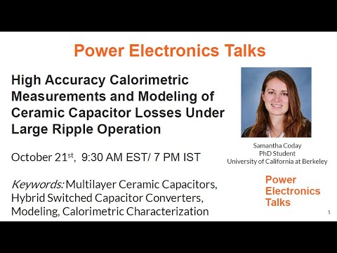 High Accuracy Calorimetric Measurements & Modeling of Ceramic Capacitor Losses | Samantha Coday