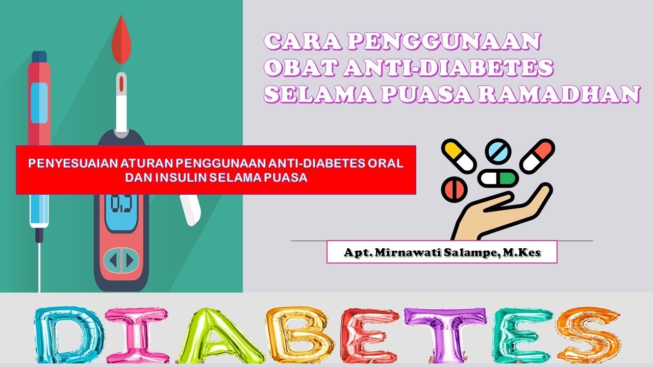 ATURAN PENGGUNAAN OBAT ANTIDIABETES ORAL DAN INSULIN SELAMA PUASA (RAMADHAN)