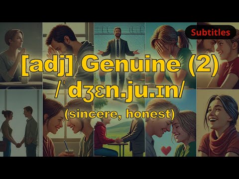 [adj] Genuine meaning (sincere, honest) with 5 examples