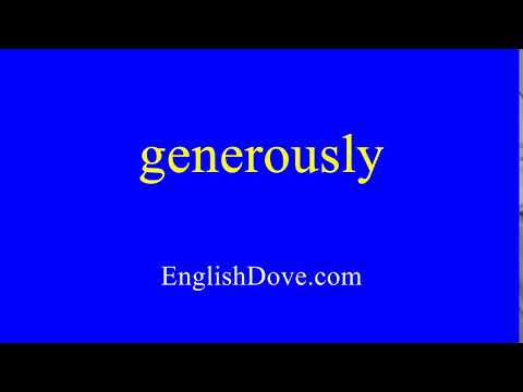 How to pronounce generously in American English.