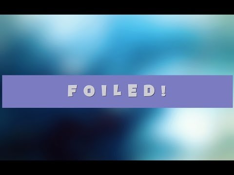 F O I L E D !