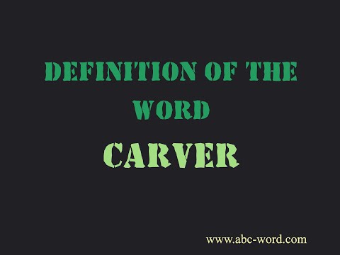 Definition of the word "Carver"