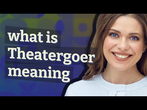 Theatergoer | meaning of Theatergoer