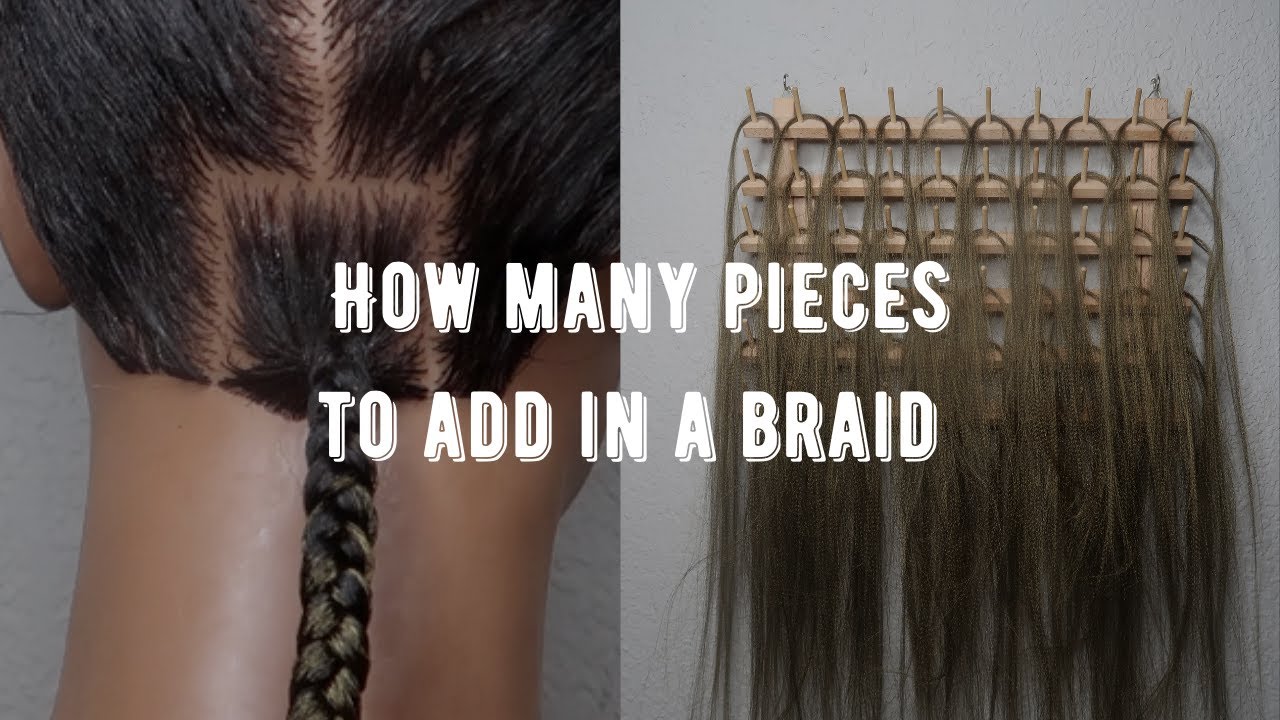 HOW MANY PIECES FOR BRAIDS? | this is a really commonly asked question!!