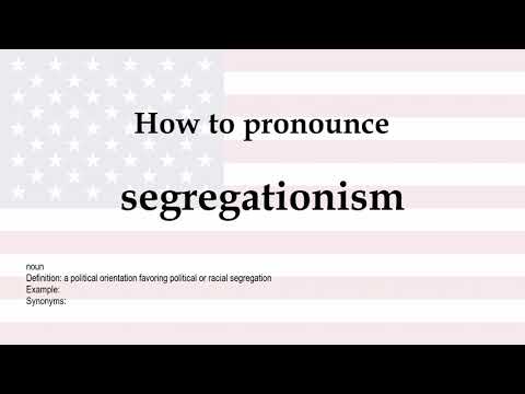 How to pronounce 'segregationism' + meaning