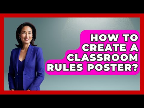 How To Create A Classroom Rules Poster? - Aspiring Teacher Guide