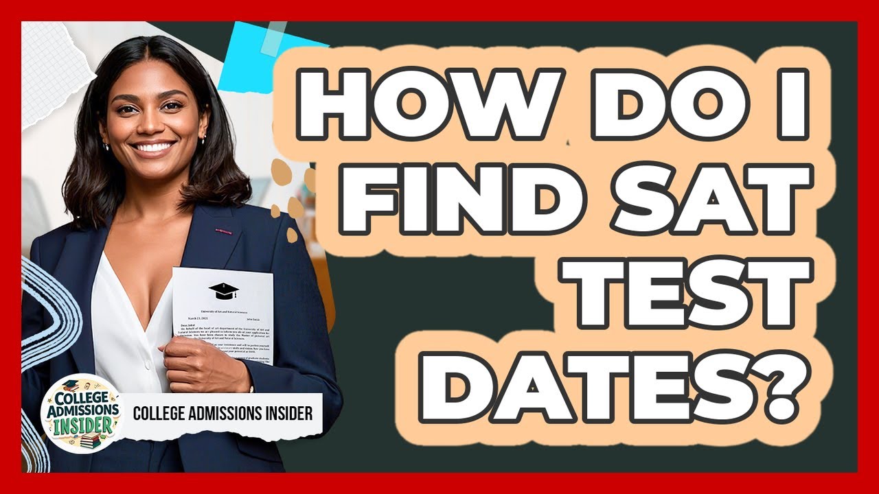 How Do I Find SAT Test Dates? - College Admissions Insider