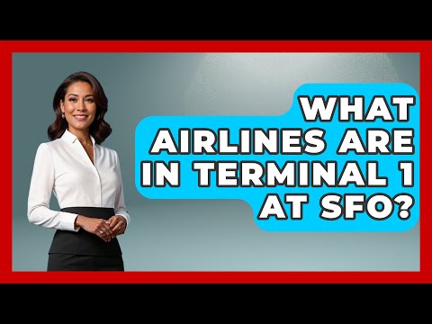 What Airlines Are In Terminal 1 At SFO? - Air Traffic Insider