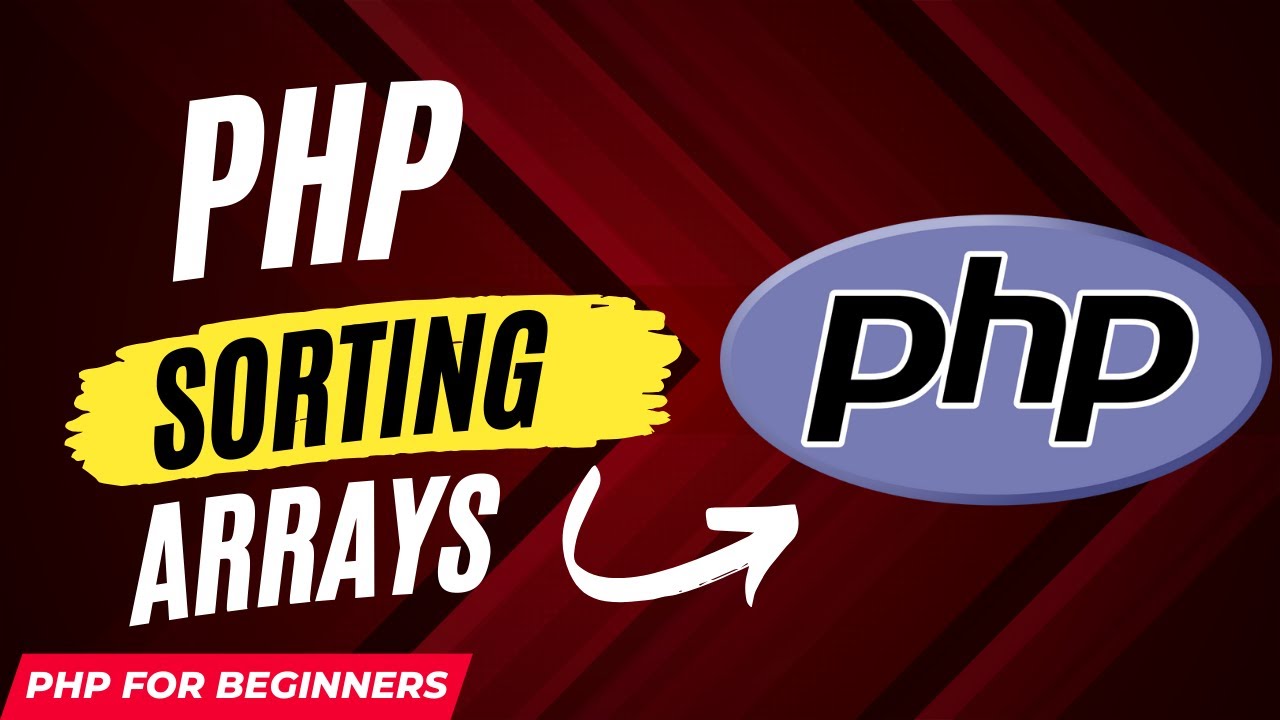 PHP Sorting Arrays | Arrays in PHP | Complete PHP Course for Beginners