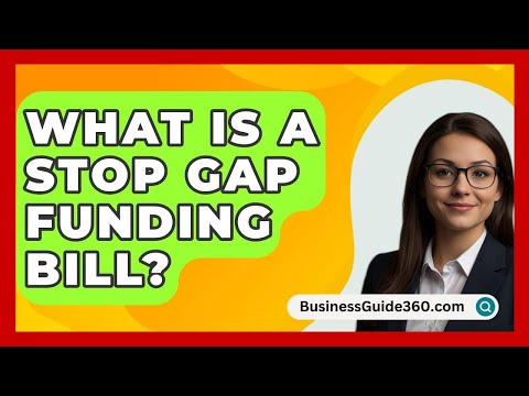 What Is A Stop Gap Funding Bill? - BusinessGuide360.com