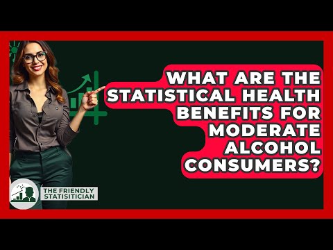 What Are The Statistical Health Benefits For Moderate Alcohol Consumers? - The Friendly Statistician
