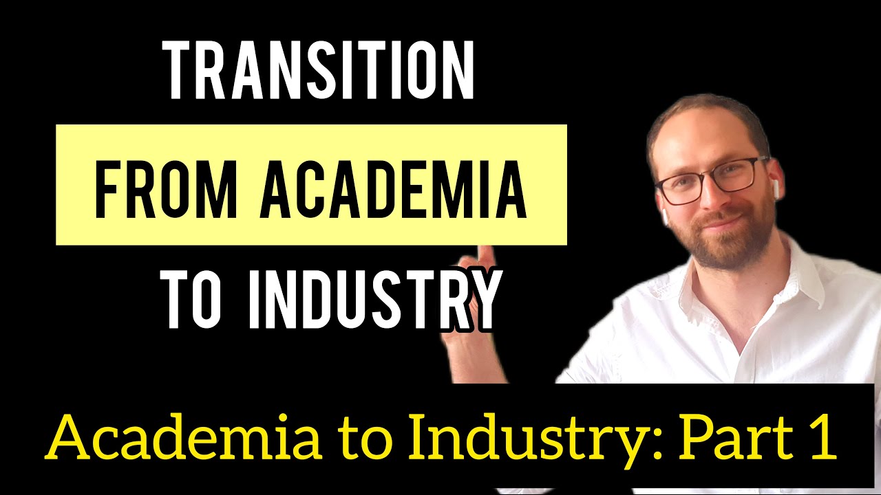 Transition from Academia to Industry: Part 1. Advice for PhDs and Postdocs