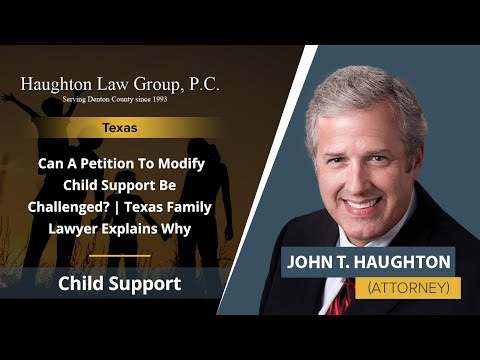Can A Petition To Modify Child Support Be Challenged? | Texas Family Lawyer Explains Why