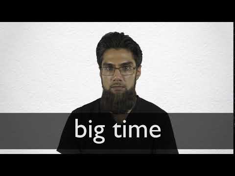 BIG TIME definition and meaning | Collins English Dictionary
