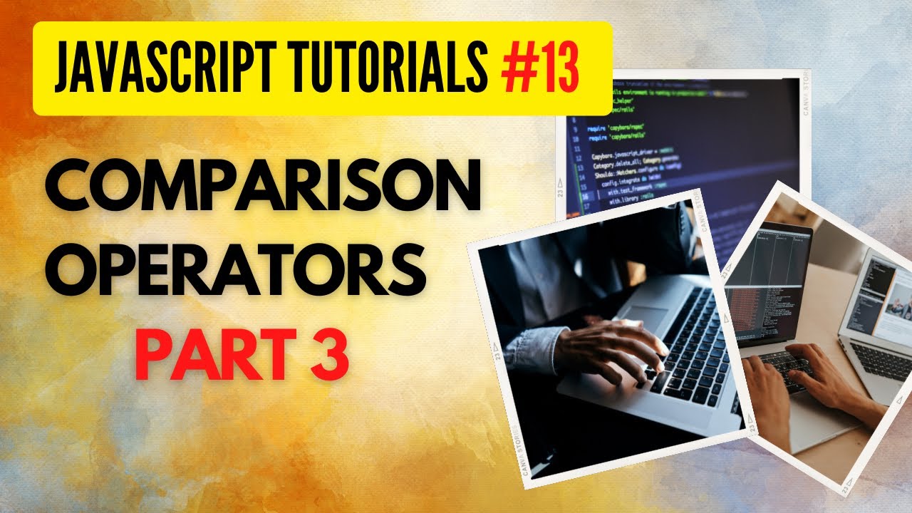 Javascript Operators | Comparison Operators part 3 | Lecture 13 | Javascript tutorial in Hindi