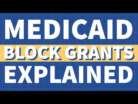 Medicaid Block Grants Explained (CMS Allows States to Block Grant Medicaid)