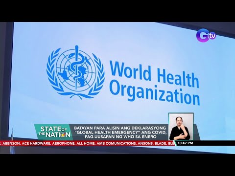 Batayan para alisin ang deklarasyong "Global Health Emergency" ang COVID, pag-uusapan ng... | SONA