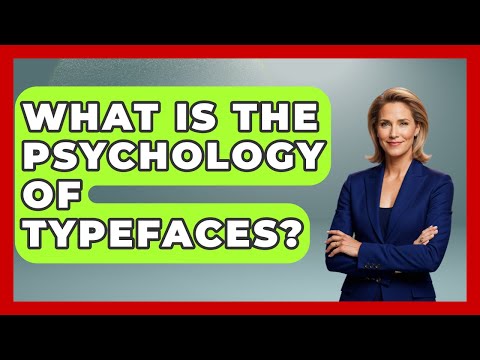 What Is The Psychology Of Typefaces? - Graphic Design Nerd