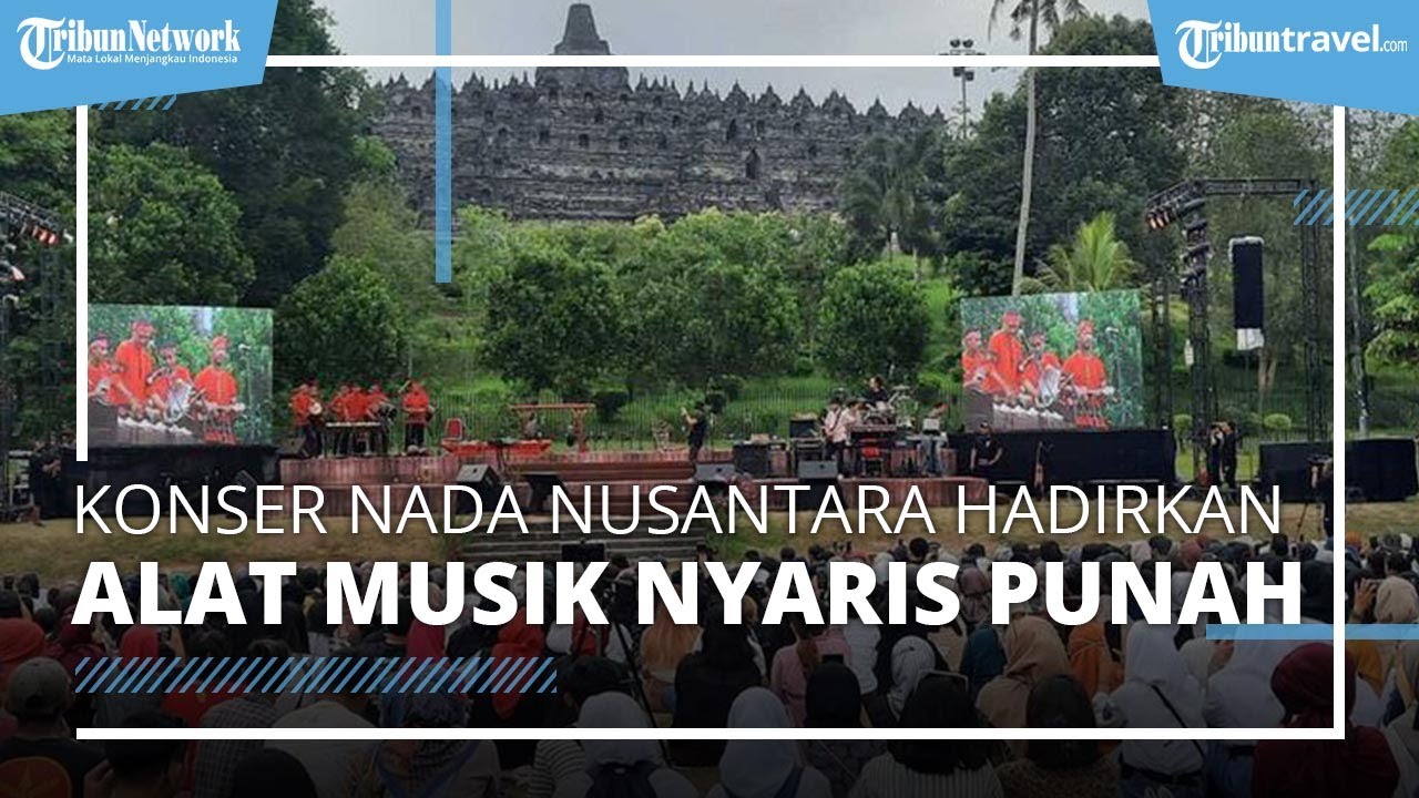 Konser Nada Nusantara 2022 di Borobudur, Tampilkan Musisi Ternama dan Alat Musik yang Nyaris ...