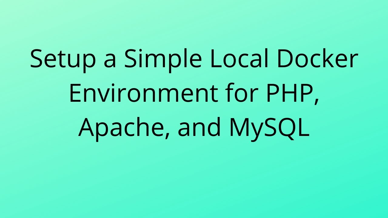 Setup a Docker development environment with PHP Apache & MySQL