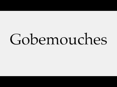 How to Pronounce Gobemouches