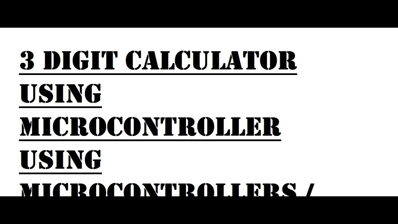 3 Digit Calculator Using Microcontroller using Microcontrollers / assignment