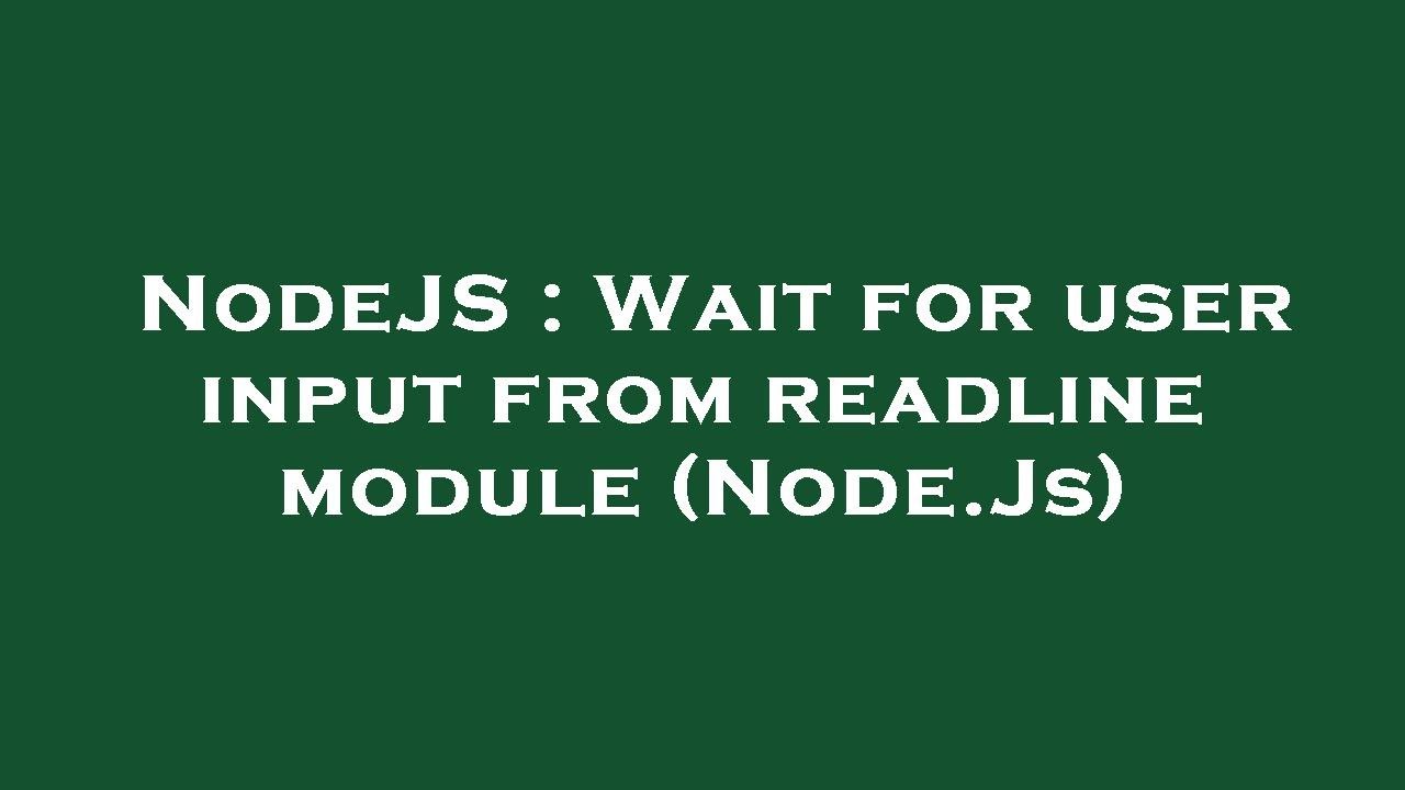 NodeJS : Wait for user input from readline module (Node.Js)