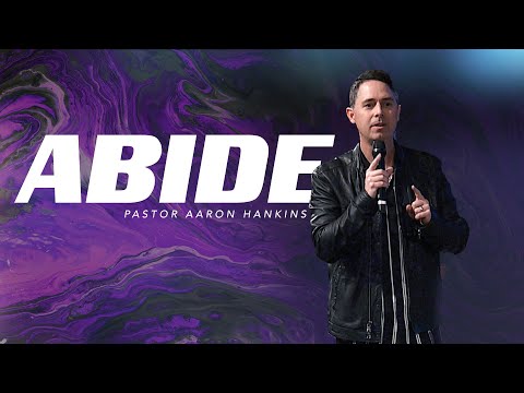 Abide | Pastor Aaron Hankins