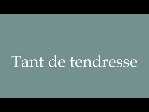 How to Pronounce ''Tant de tendresse'' (So much tenderness) Correctly in French