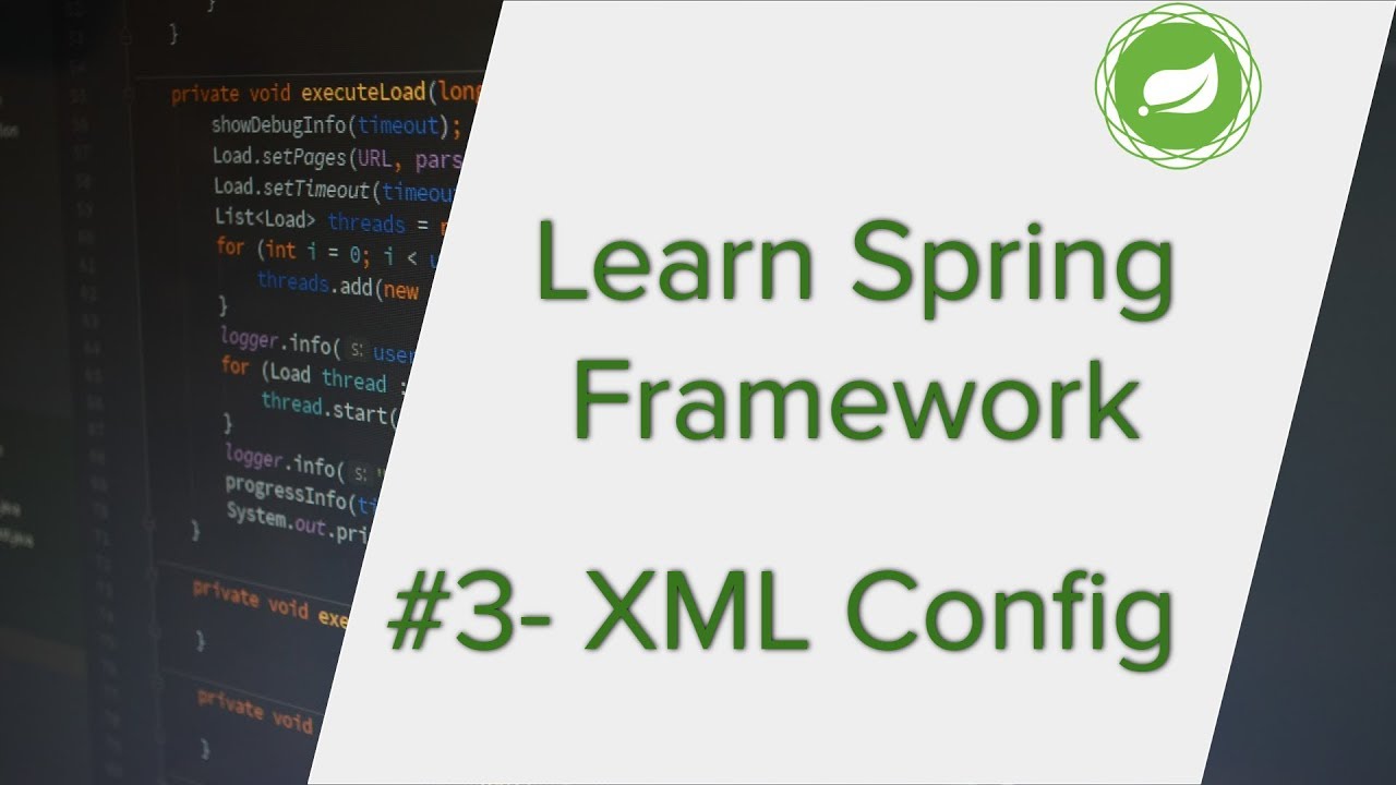 Spring Framework Tutorial - Part 3 | Using Spring XML Configuration