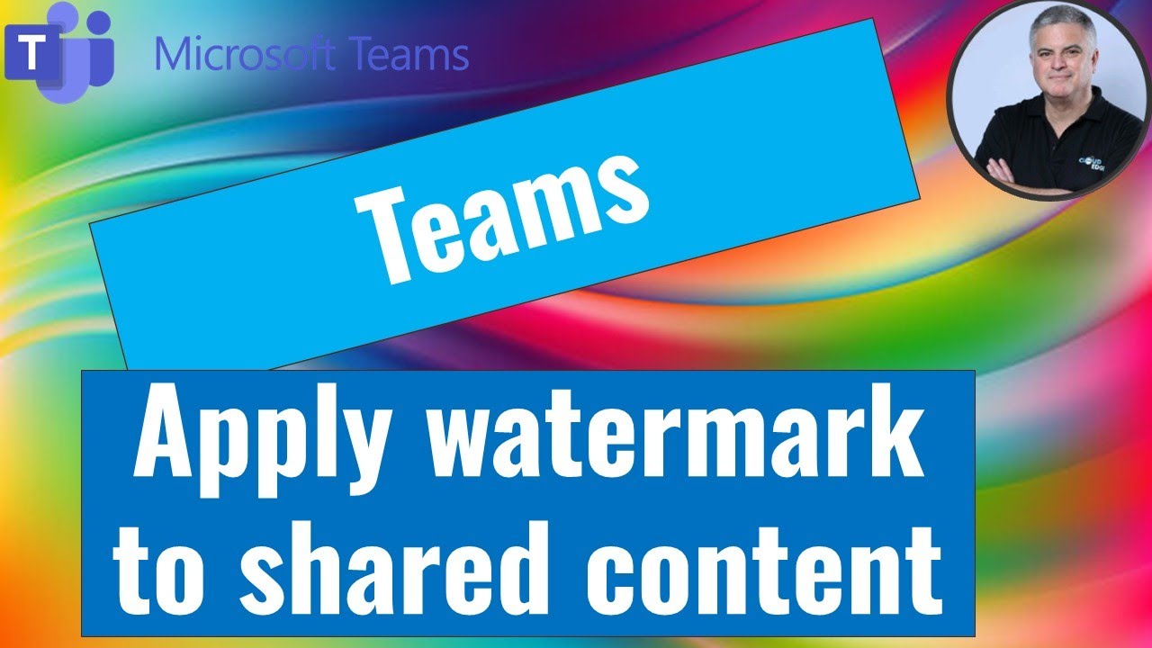 Microsoft Teams: Secure Your Meetings with Watermarks
