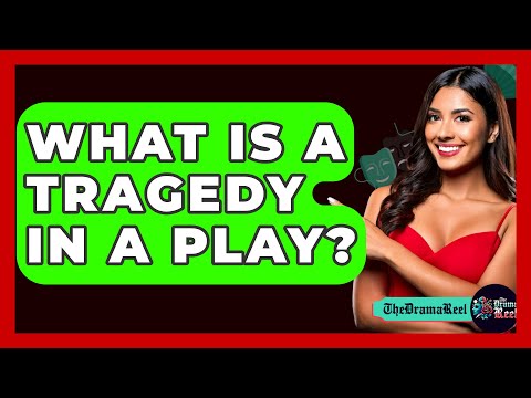 What Is A Tragedy In A Play? - The Drama Reel