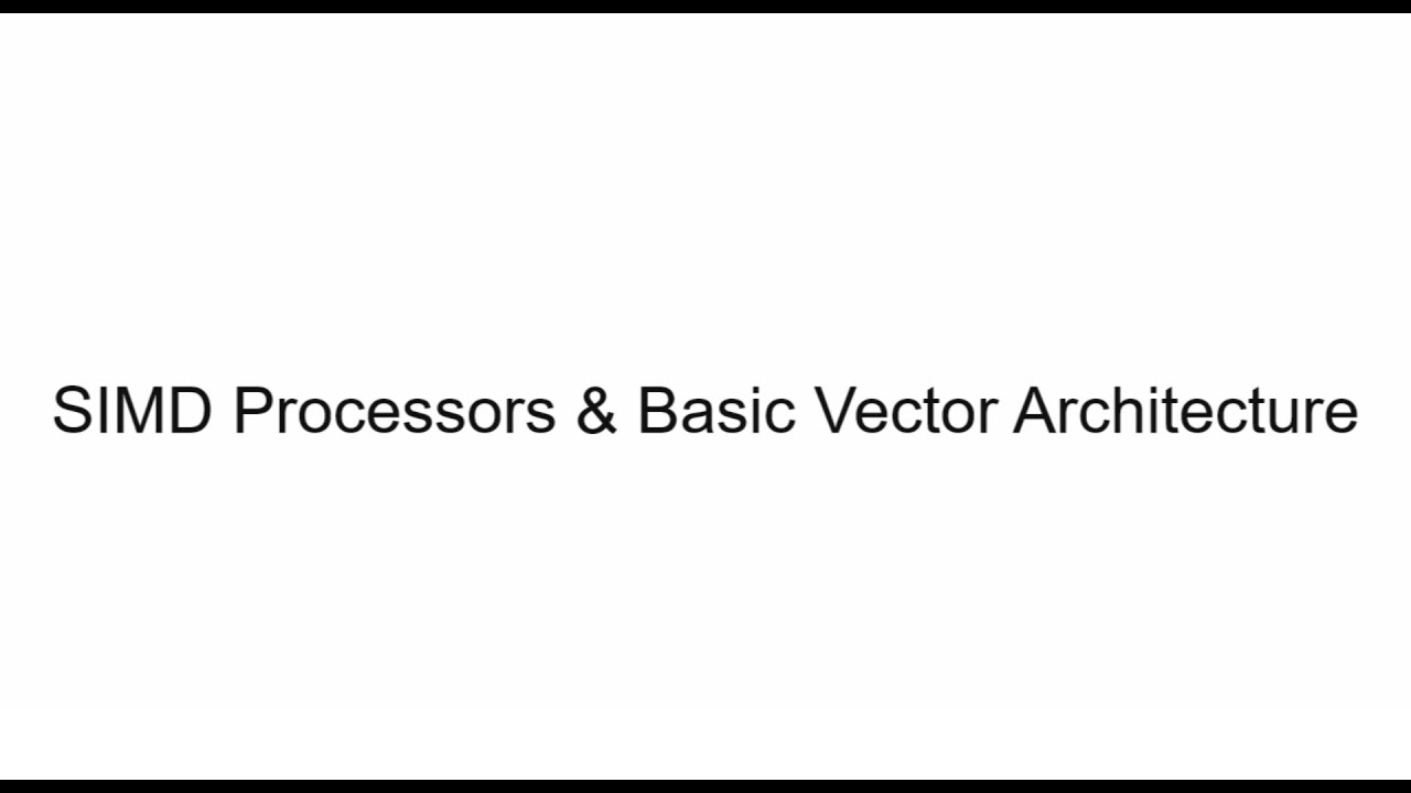 Vector Processor in SIMD and Basic Vector Architecture (Part 1/5)