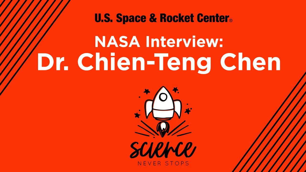 NASA Interview:   Dr. Chien-Ting Chen - Science Never Stops