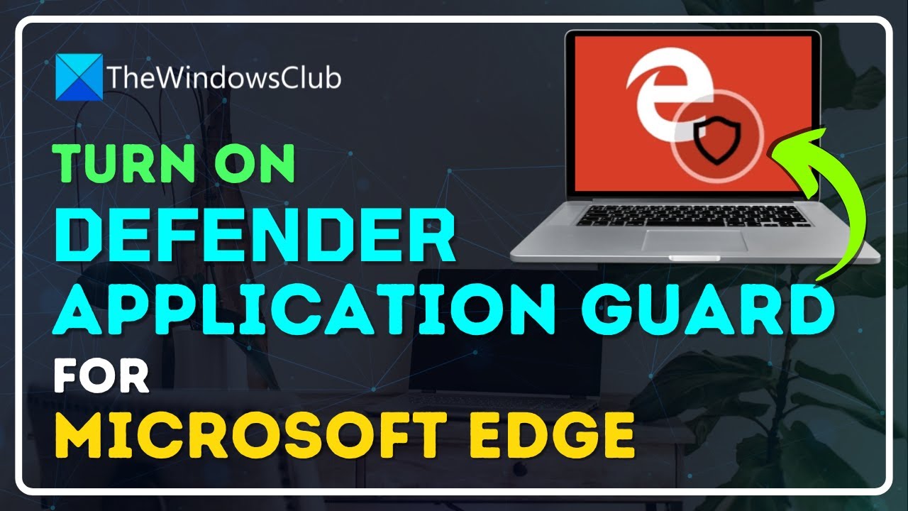 Enable Defender Application Guard for Microsoft Edge