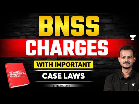 BNSS: Charges with Landmark Cases | Bharatiya Nagarik Suraksha Sanhita | Pranjal Singh