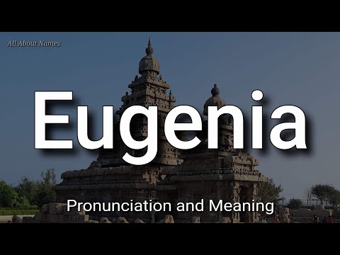 Eugenia - Pronunciation and Meaning