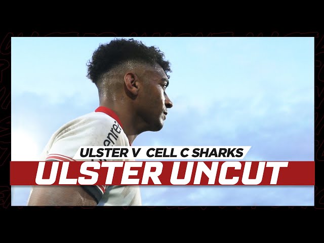 ULSTER UNCUT | Behind the Scenes of the Ulster Rugby v Cell C Sharks ...