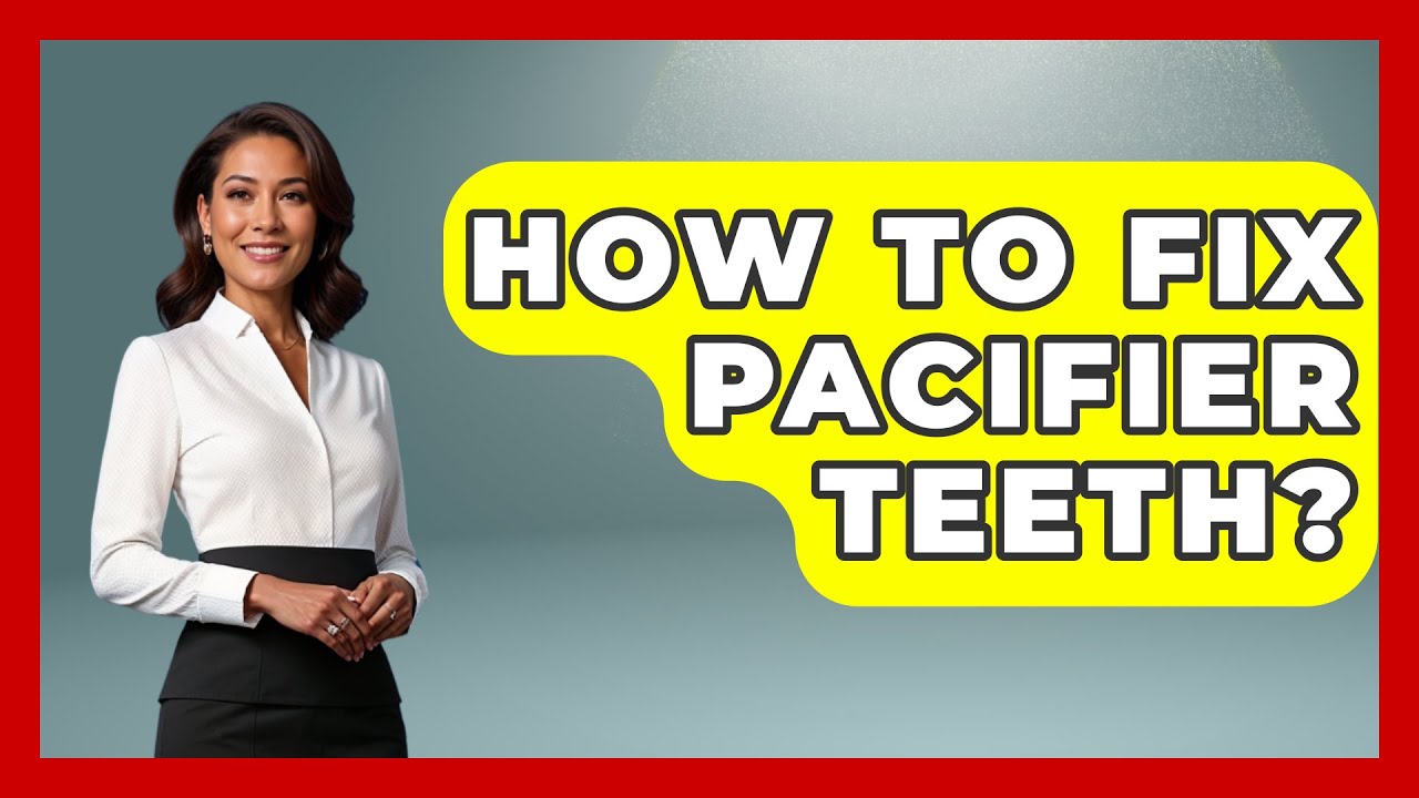 How To Fix Pacifier Teeth? - Raising A Toddler