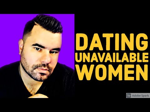 DATING UNAVAILABLE WOMEN
