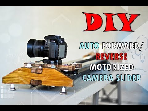 DIY Motorized Camera Slider with Auto Forward/Reverse Switch 2018