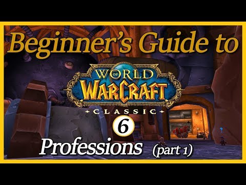 Beginner's Guide to Classic - Episode 6: Professions (part 1)