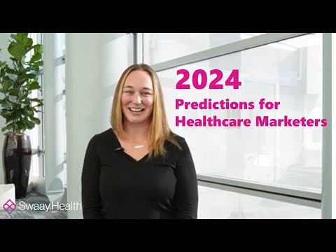 Healthcare Marketing Predictions for 2024