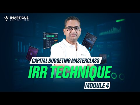 IRR Technique Explained – Master Internal Rate of Return for Smart Investments | Module 04