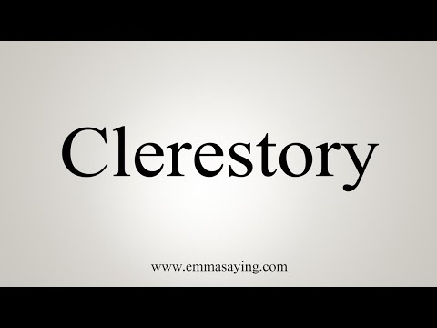 How To Say Clerestory